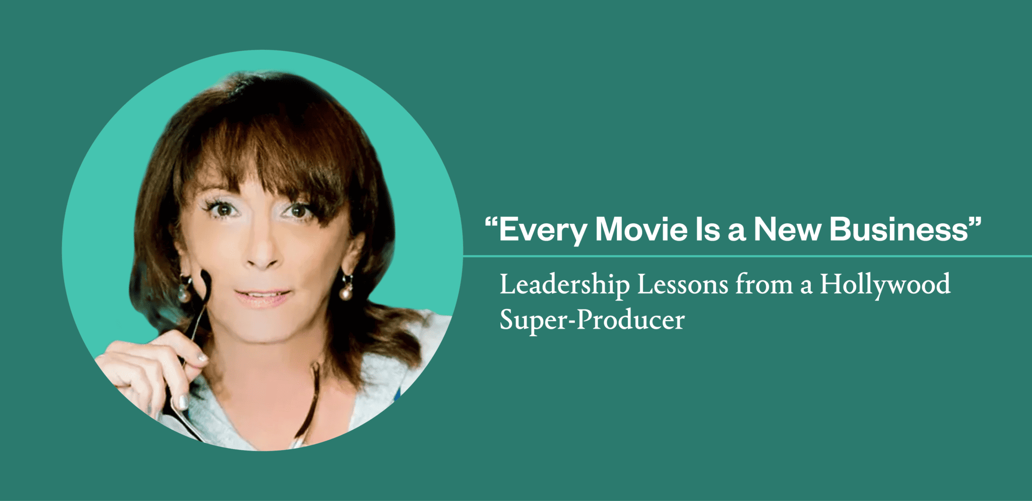 Leadership Lessons from Hollywood Super-Producer Lynda Obst: "Project ...