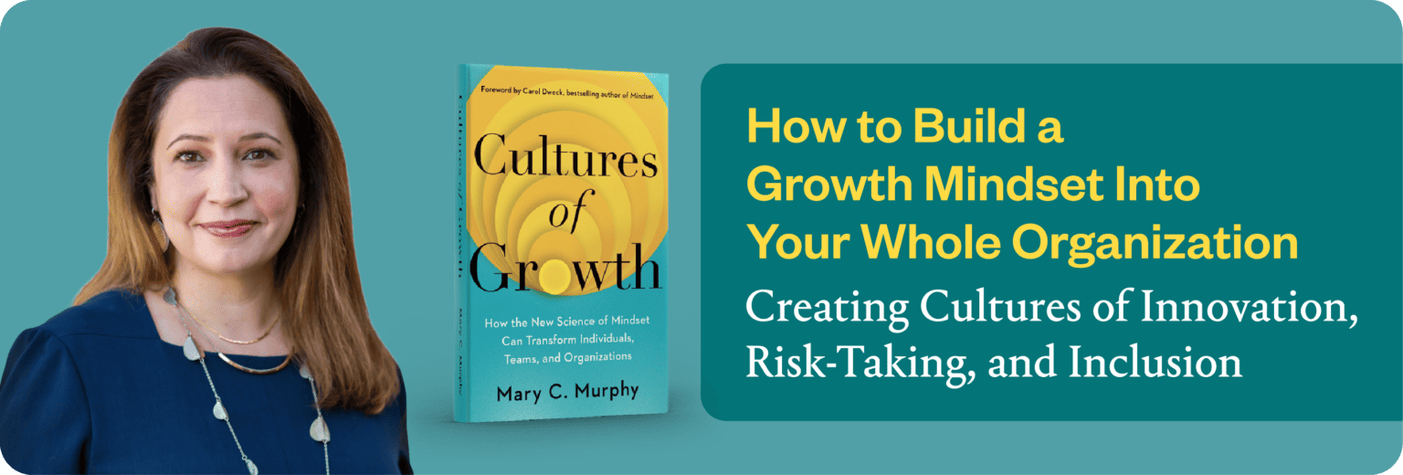 Build a Growth Mindset for Your Entire Organization. Star Psychologist Mary Murphy’s Book Is ...
